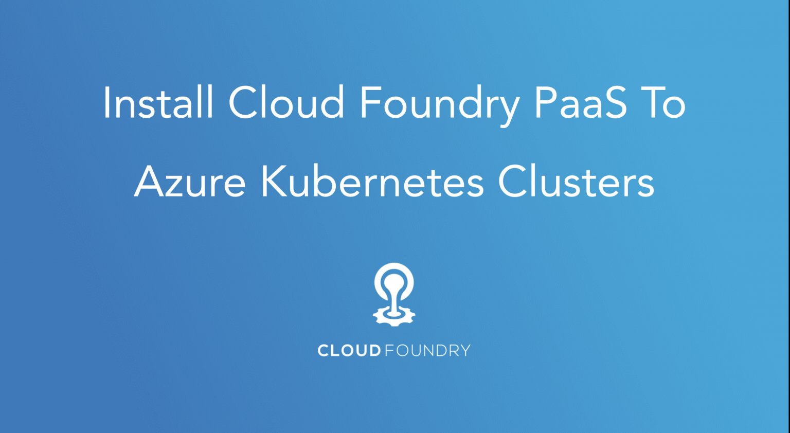 Install Cloud Foundry Paas To Azure Kubernetes Clusters | Cloud Foundry